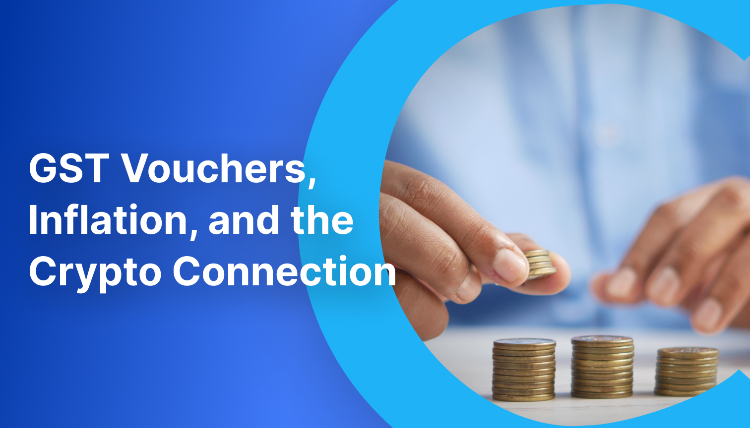 Unlocking the Connection: GST Vouchers, Inflation, and Crypto Explained